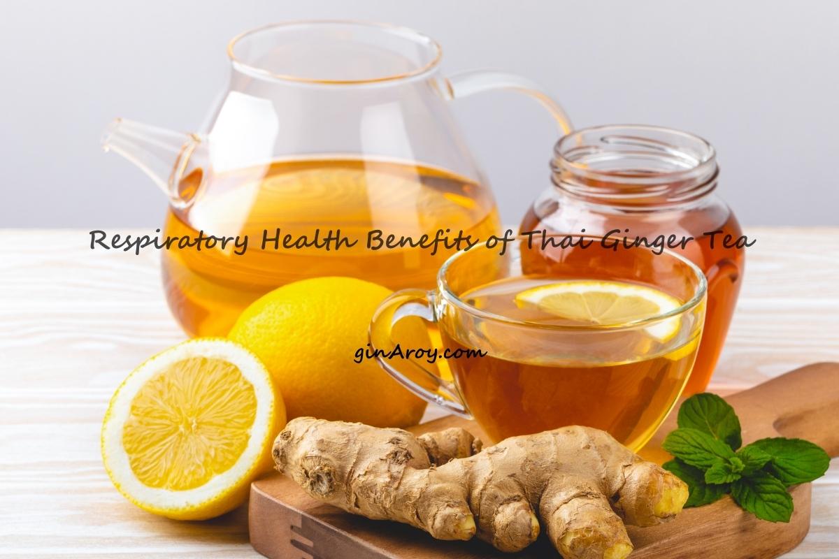 Discover the Respiratory Health Benefits of Thai Ginger Tea